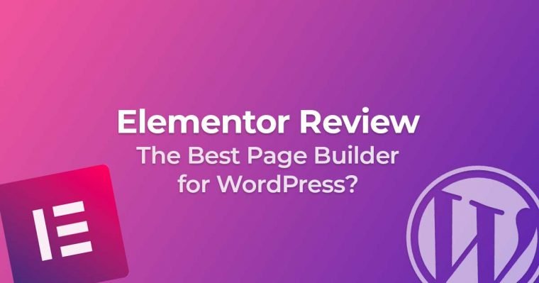 Elementor Review: The Best WordPress Page Builder in 2024?